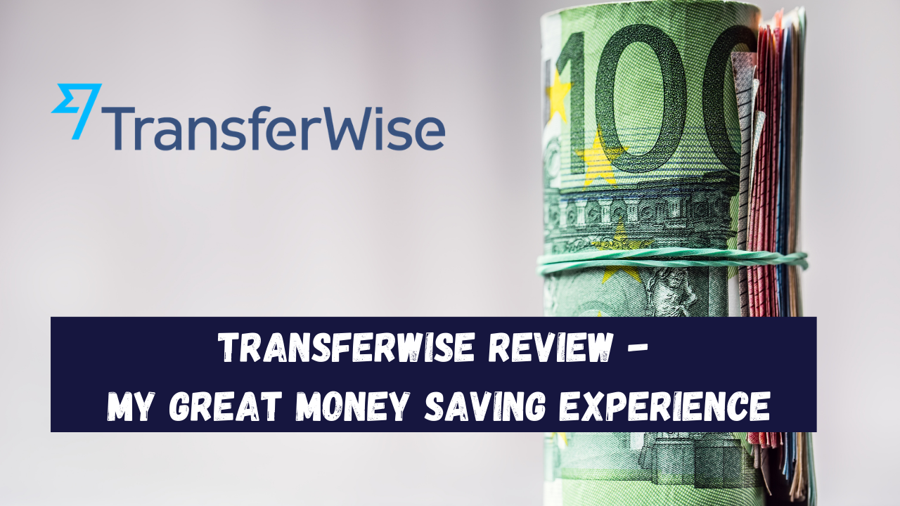 Transferwise Review 2021 - My Great Money Saving Experience