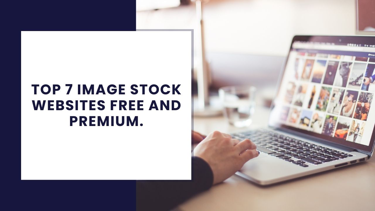 Top 7 Image Stock Websites Free and Premium.