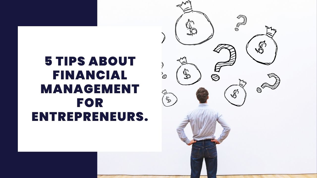 5 Tips about Financial Management for Entrepreneurs.