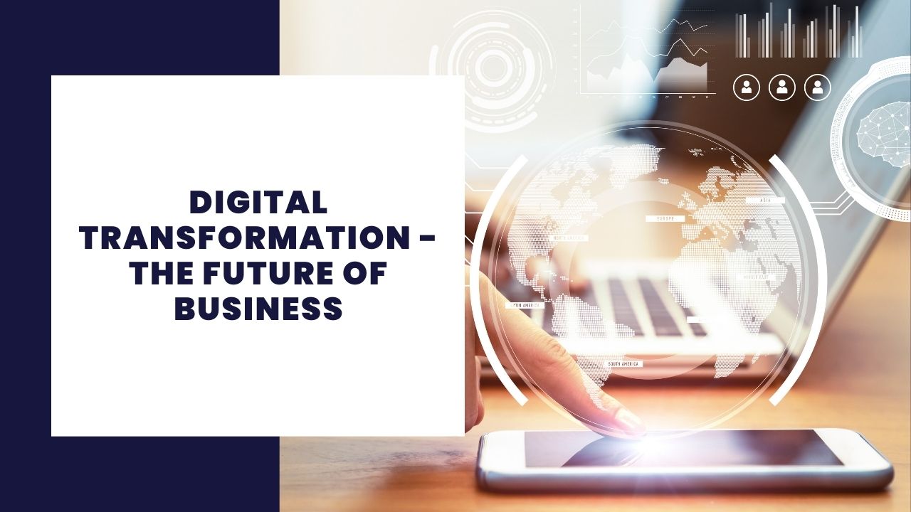 Digital Transformation - The future of business