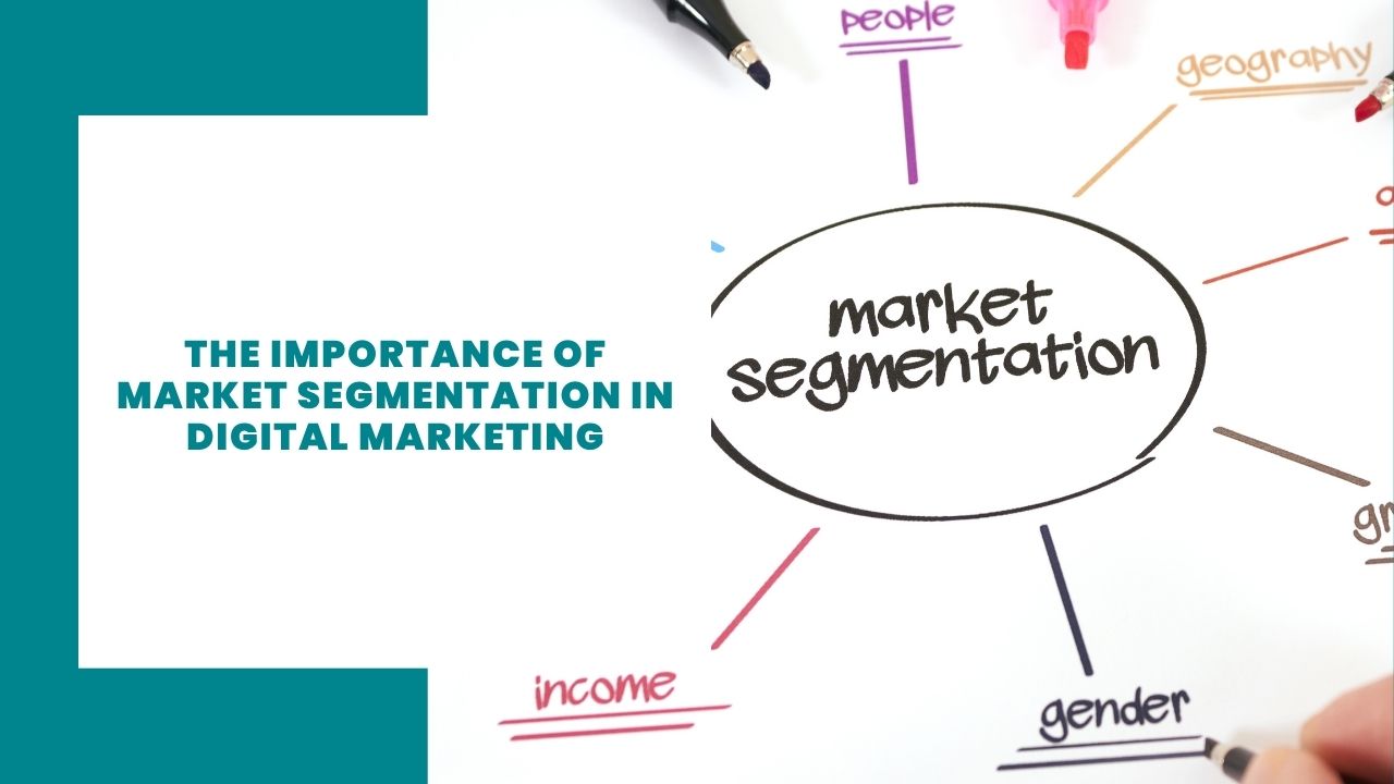 The importance of market segmentation in digital marketing