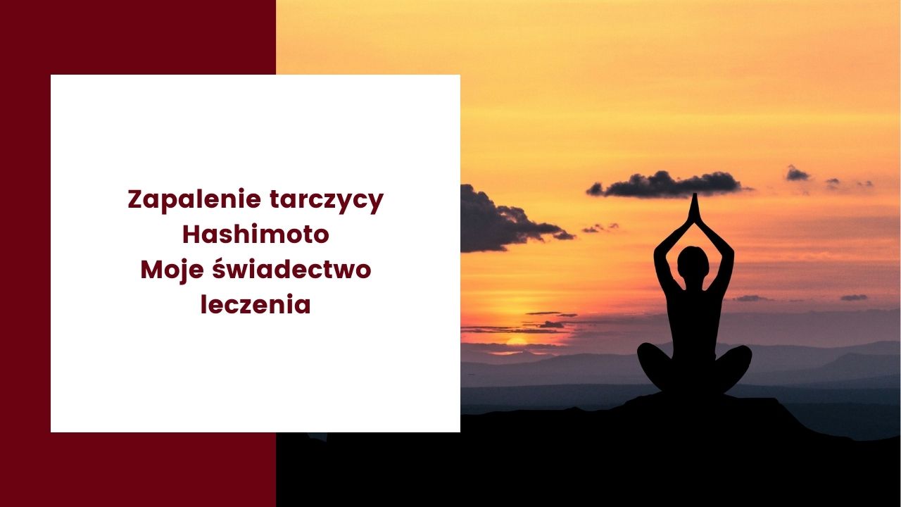 Hashimoto Thyroiditis | Moje świadectwo leczenia