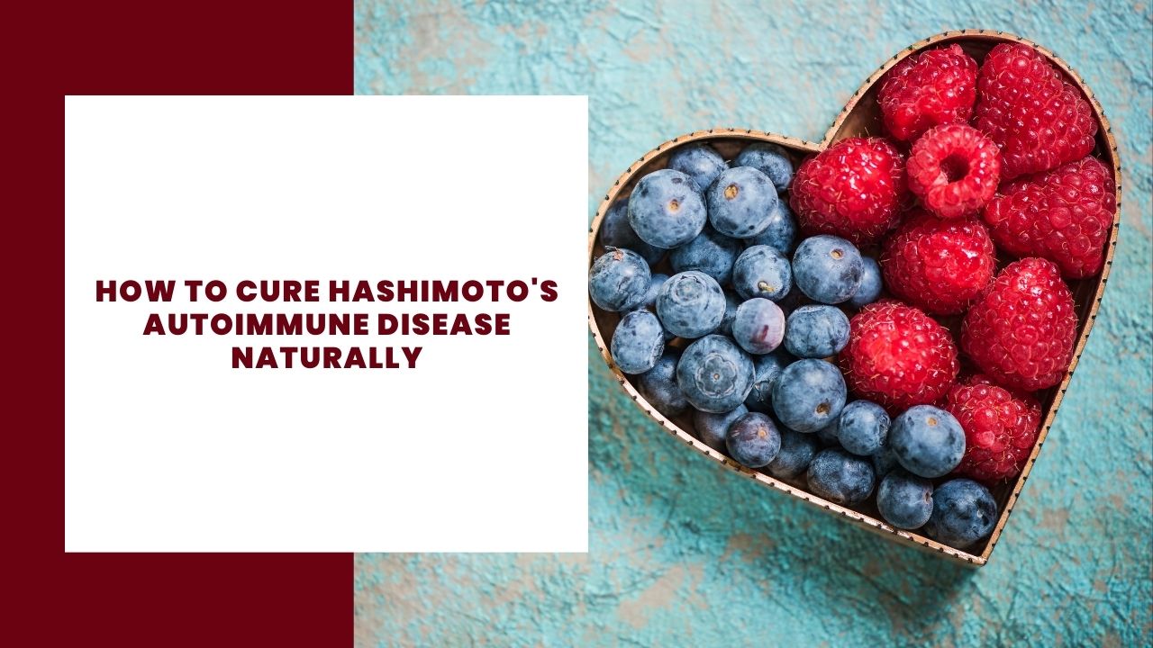 How to cure Hashimoto's disease naturally