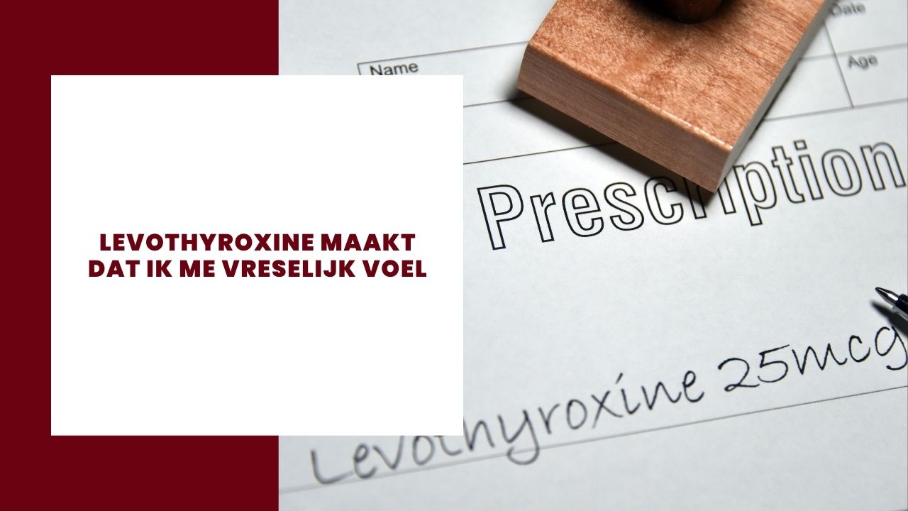 Levothyroxine maakt dat ik me vreselijk voel. Mijn getuigenis