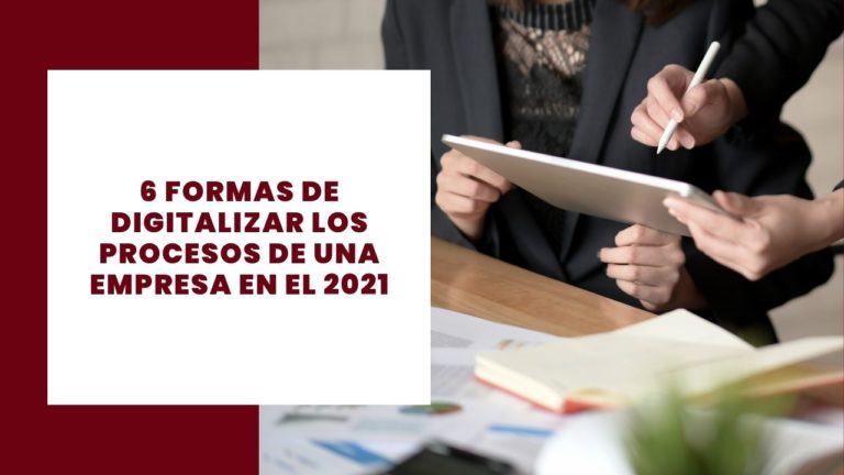 6 Formas De Digitalizar Los Procesos De Una Empresa En El 2021
