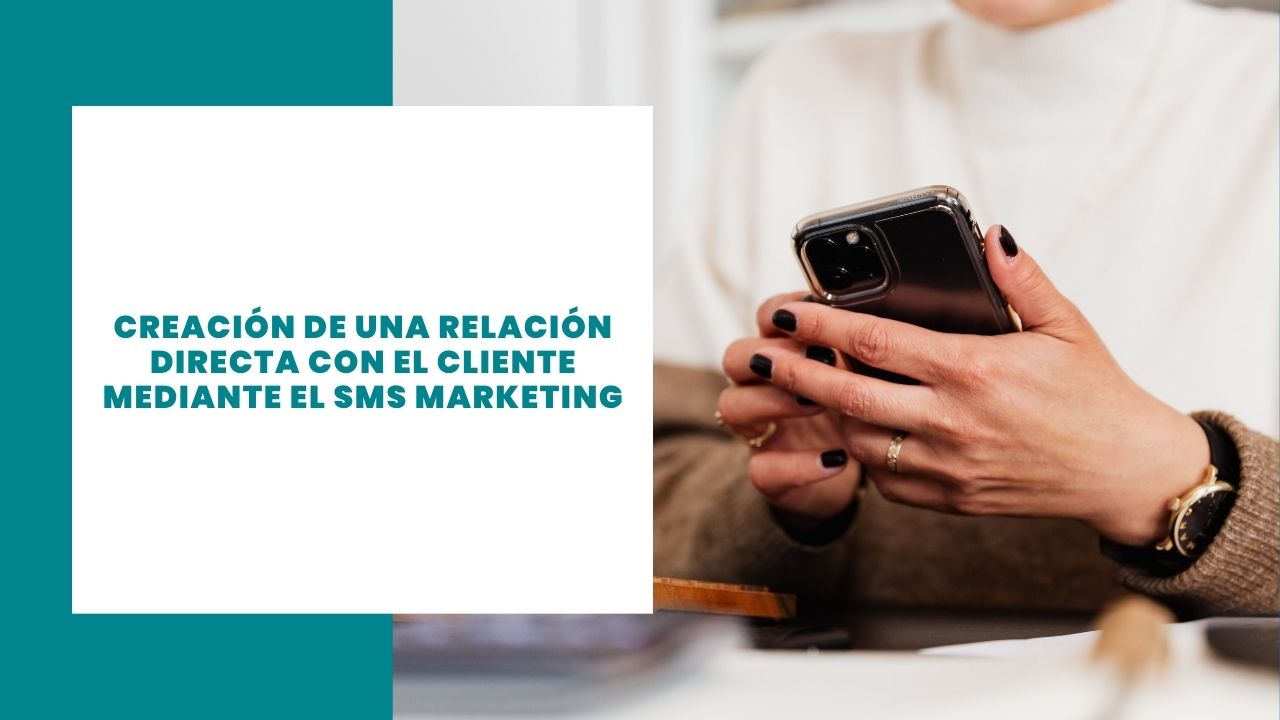 Crear una relación directa con el cliente con el SMS marketing