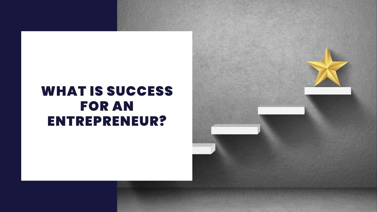 What is success for an entrepreneur?