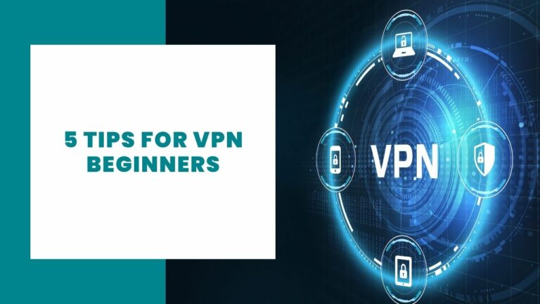 5 Tips for VPN Beginners, It Doesn't Have To Be Hard!