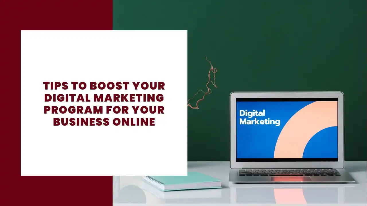 8 Tips To Boost Your Digital Marketing Program For Your Business Online