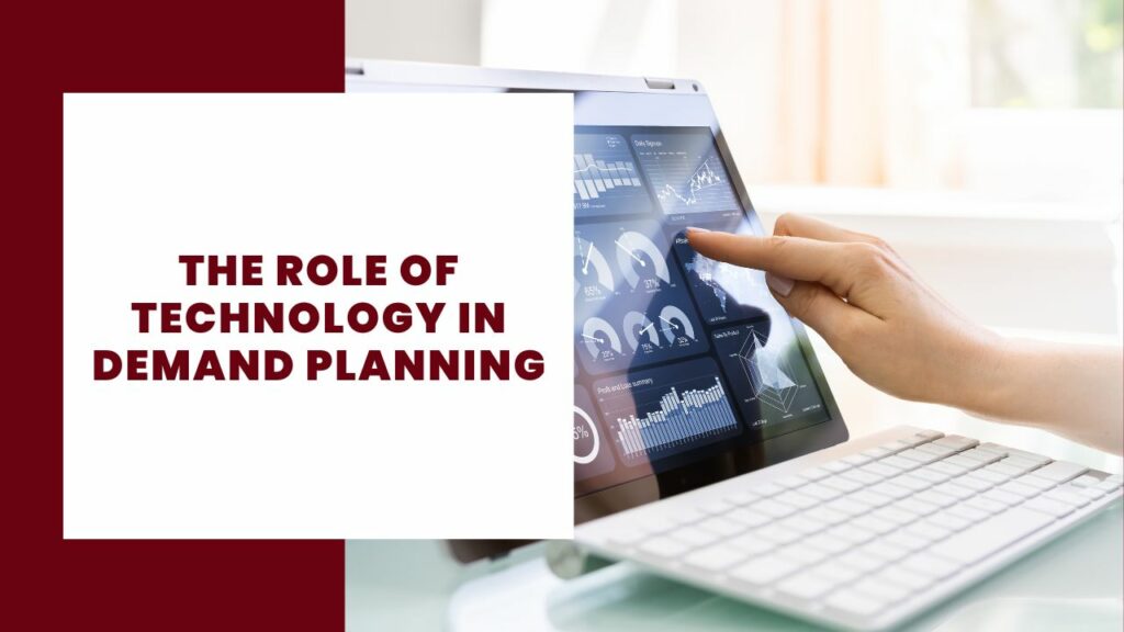 The Role of Technology in Demand Planning