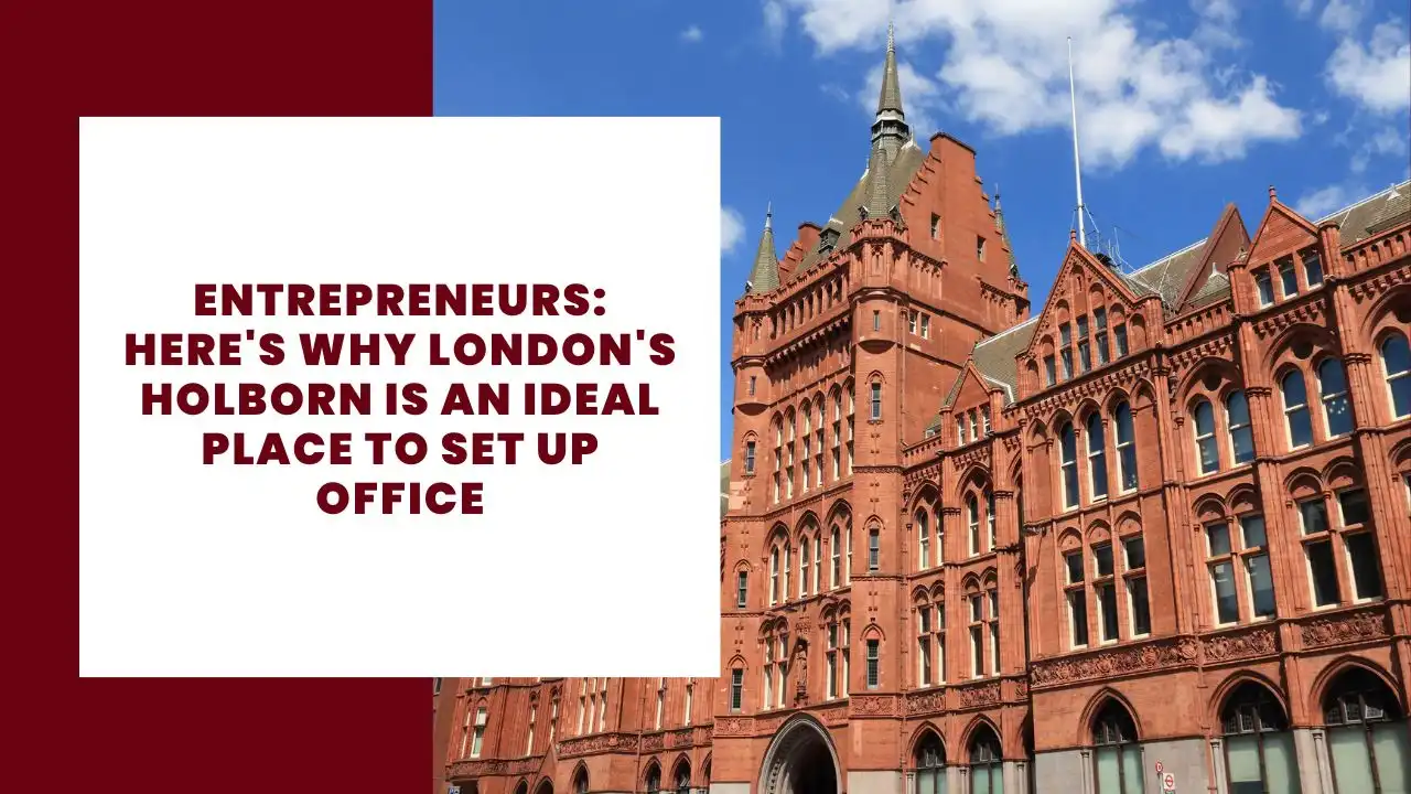 Entrepreneurs: Here's Why London's Holborn Is an Ideal Place to Set Up ...
