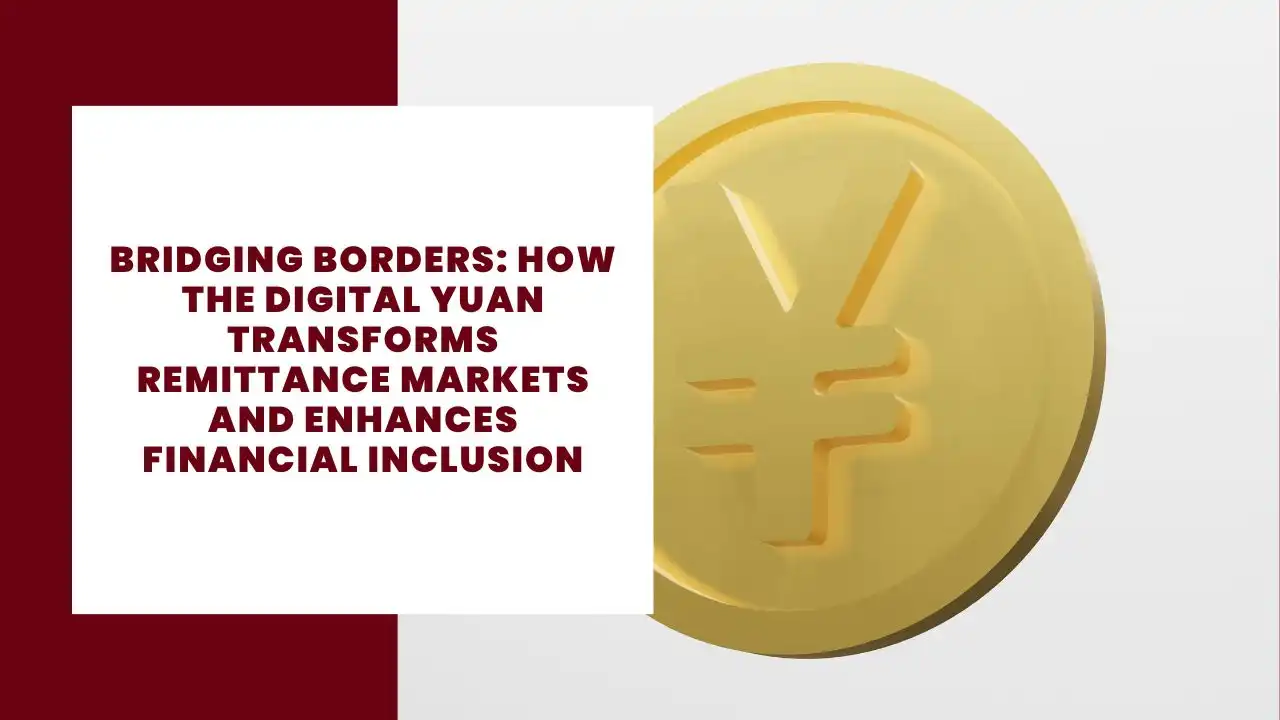 Bridging Borders: How the Digital Yuan Transforms Remittance Markets ...