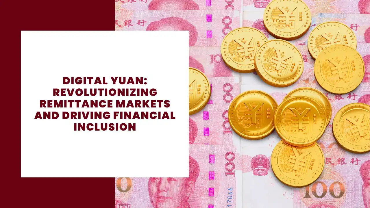 Digital Yuan: Revolutionizing Remittance Markets and Driving Financial ...