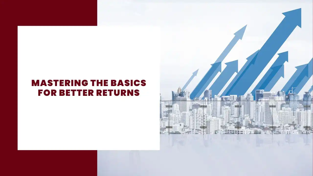 Mastering the Basics for Better Returns