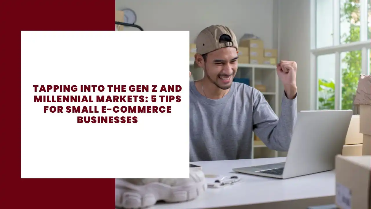 Tapping into the Gen Z and Millennial Markets: 5 Tips for Small E ...