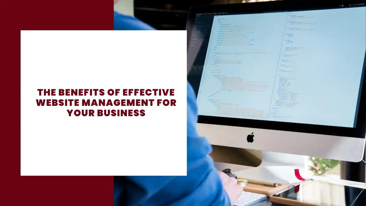 The Benefits of Effective Website Management for Your Business