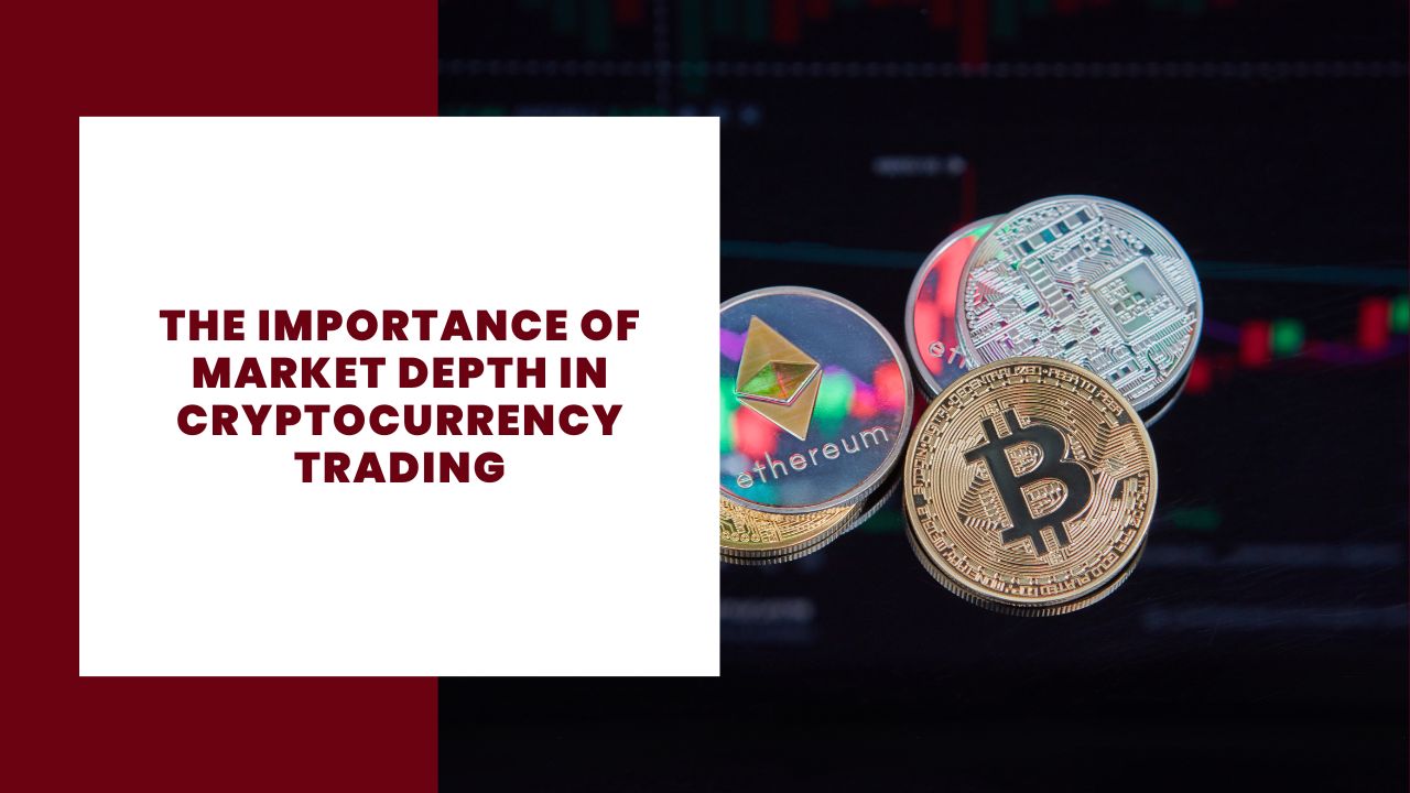 The Importance of Market Depth in Cryptocurrency Trading