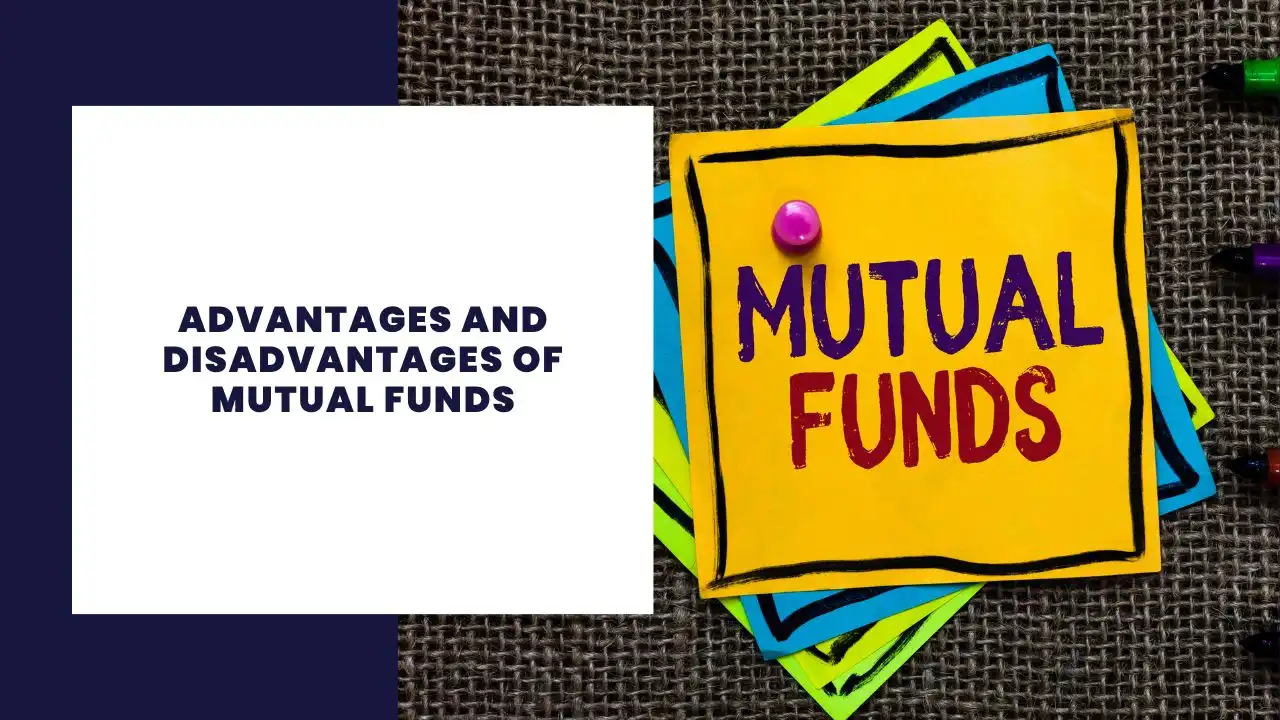 10 Advantages and Disadvantages of Mutual Funds