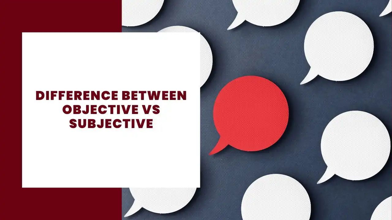 Difference Between Objective vs Subjective