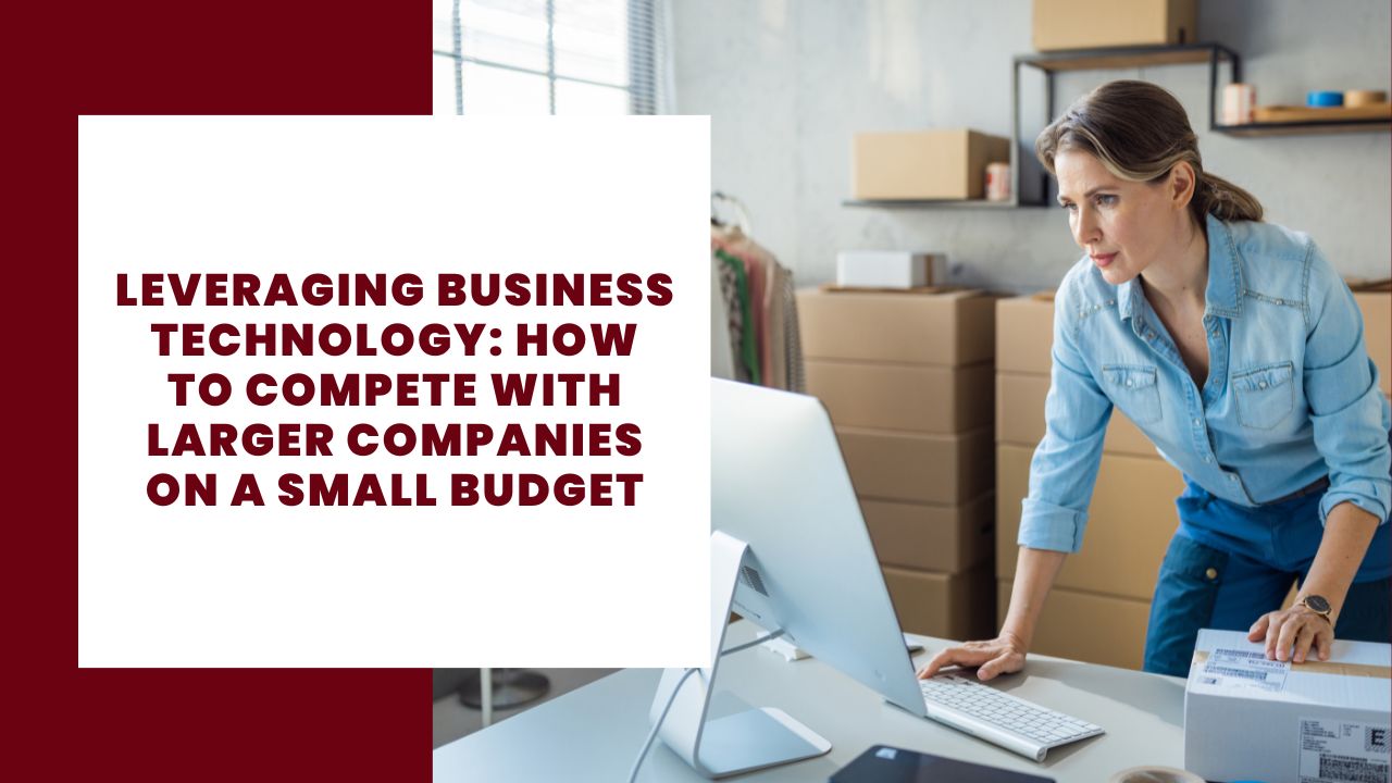 Leveraging Business Technology: How to Compete with Larger Companies on ...
