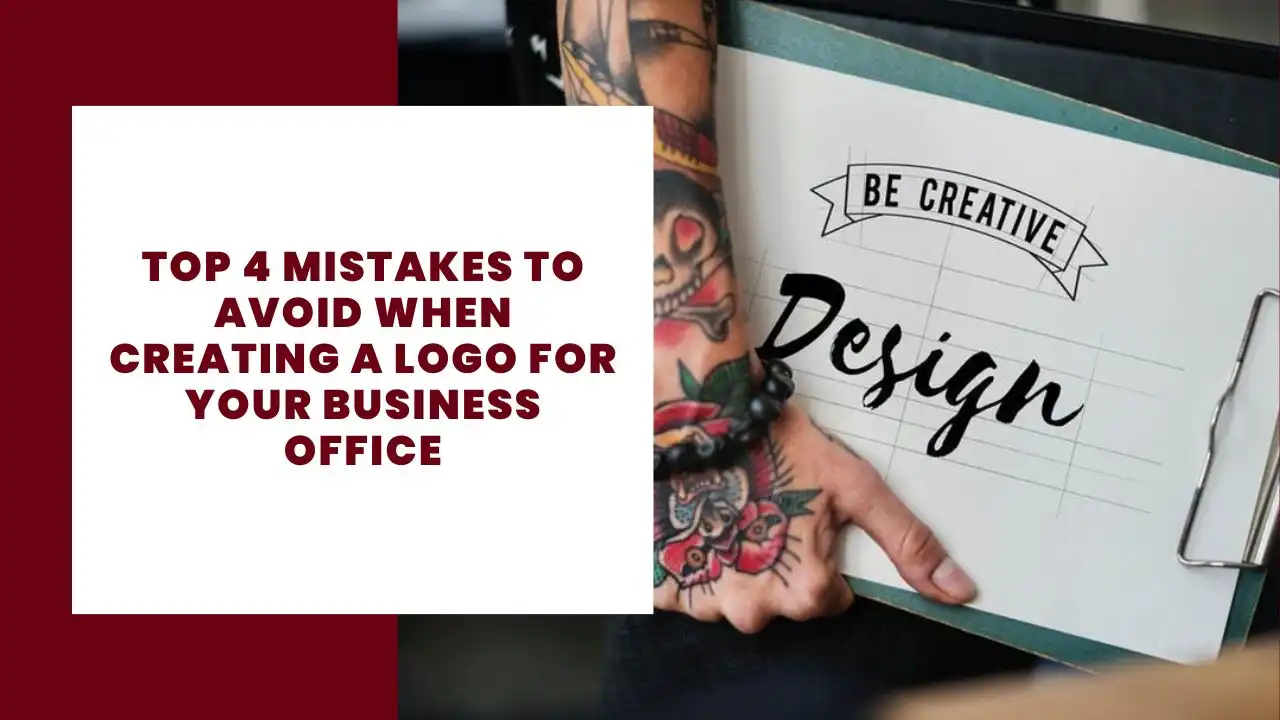 Top 4 Mistakes to Avoid When Creating a Logo for Your Business Office