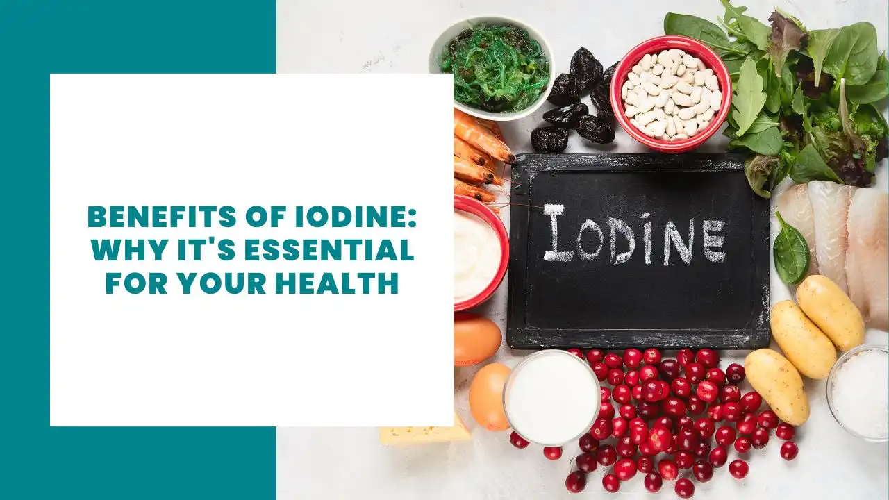 11 Benefits of Iodine: Why It's Essential for Your Health