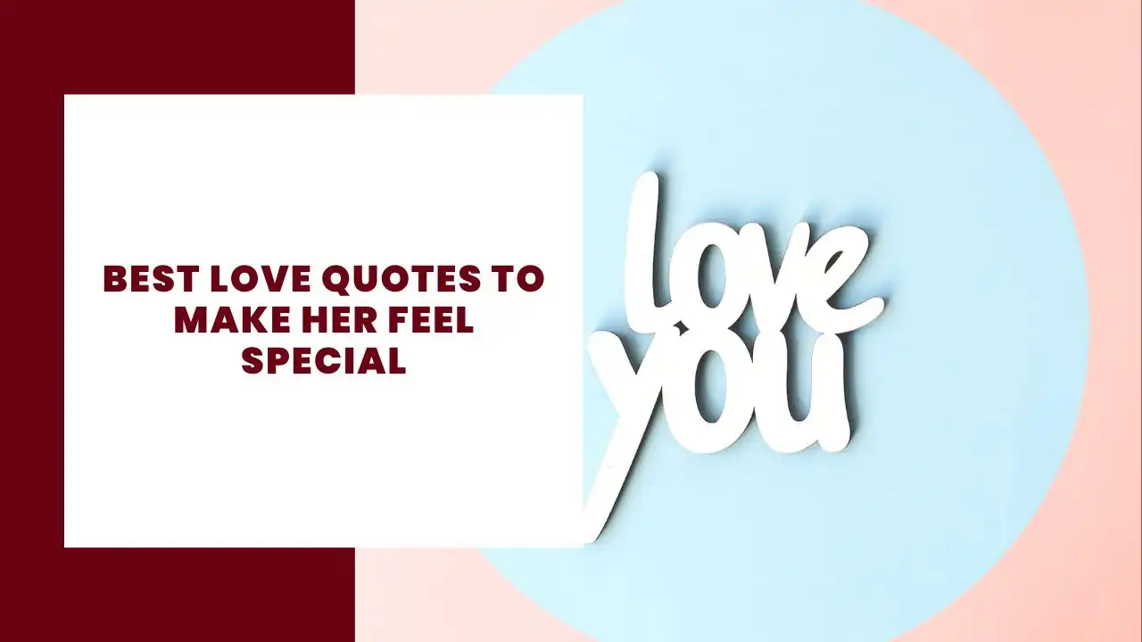 Best Love Quotes to Make Her Feel Special