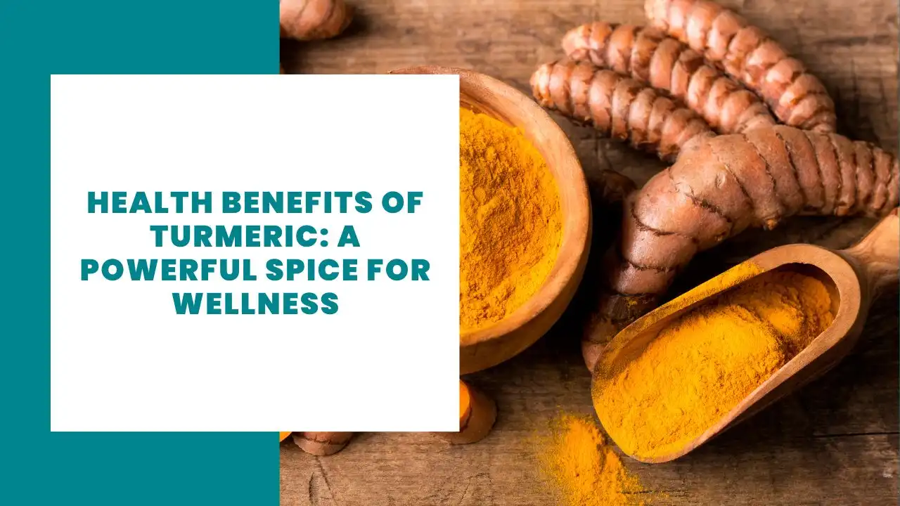 11 Health Benefits of Turmeric: A Powerful Spice for Wellness
