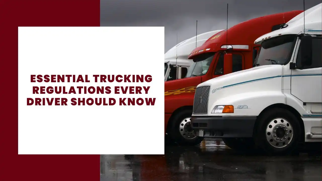 Essential Trucking Regulations Every Driver Should Know