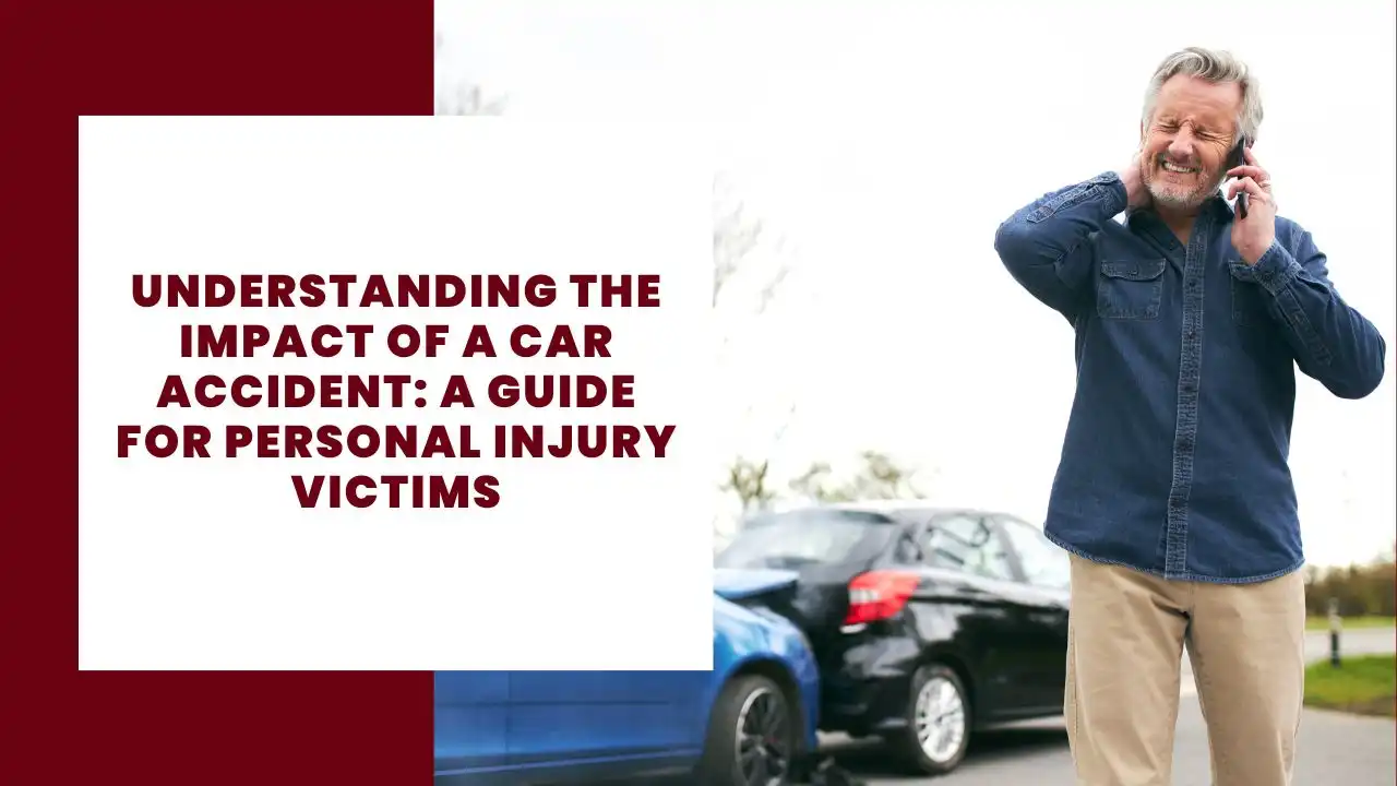 Understanding the Impact of a Car Accident: A Guide for Personal Injury ...