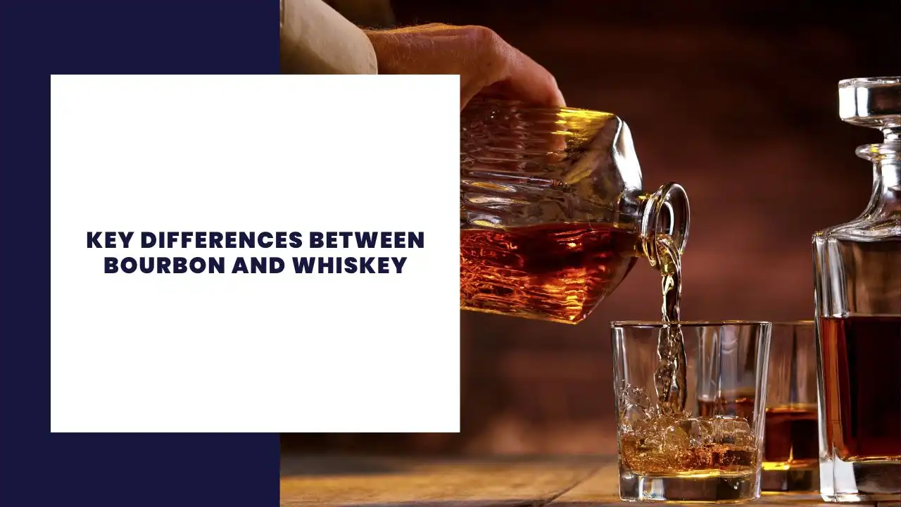 7 Key Differences Between Bourbon and Whiskey