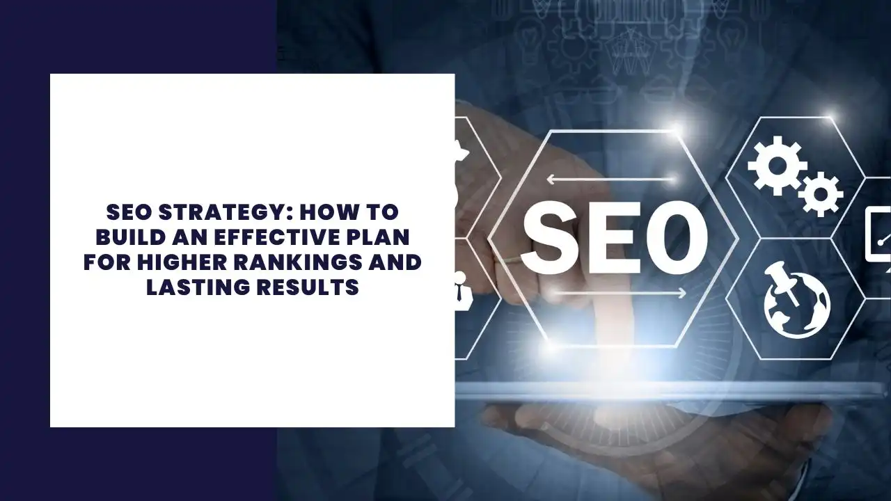 SEO Strategy: How to Build an Effective Plan for Higher Rankings and ...