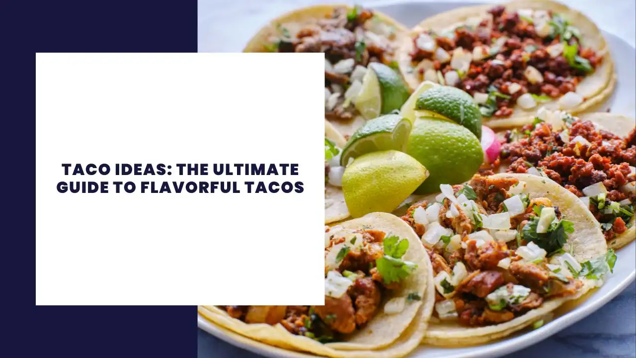 10 Taco Ideas: The Ultimate Guide to Flavorful Tacos