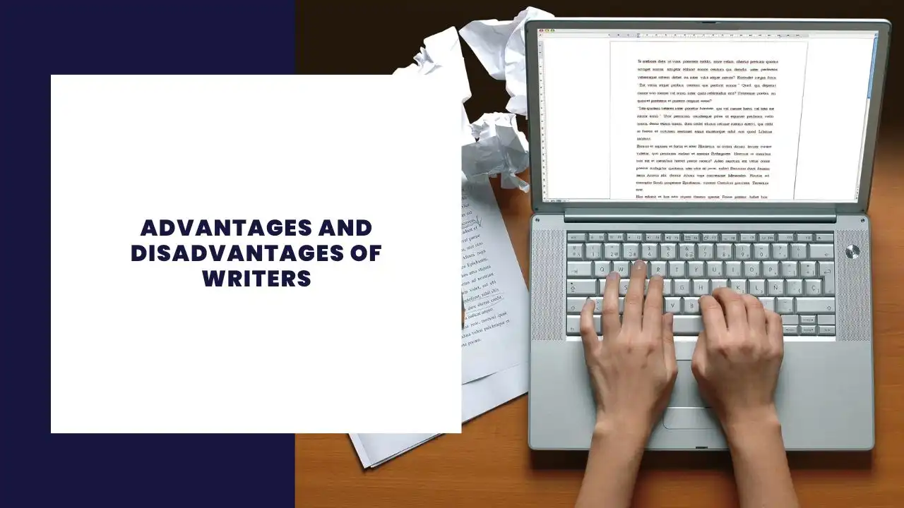 14 Advantages and Disadvantages of Writers