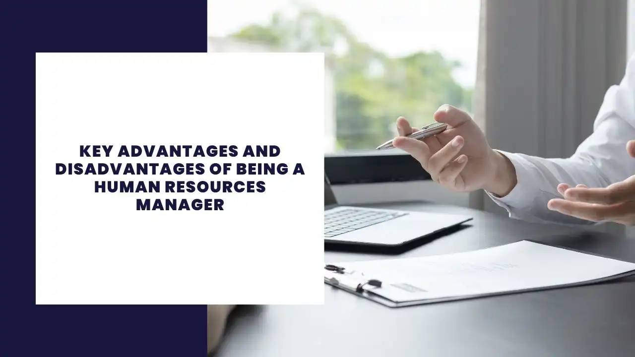 14 Key Advantages and Disadvantages of Being a Human Resources Manager