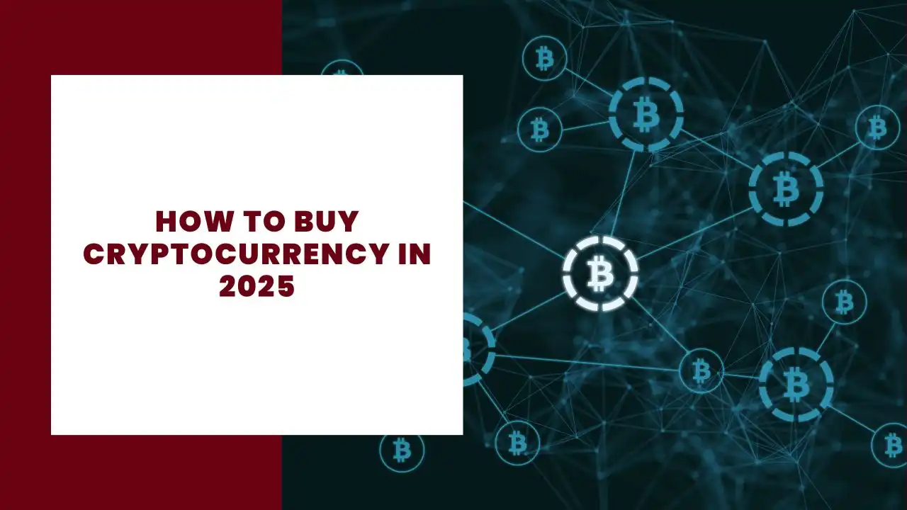 How to Buy Cryptocurrency in 2025: A Complete Guide