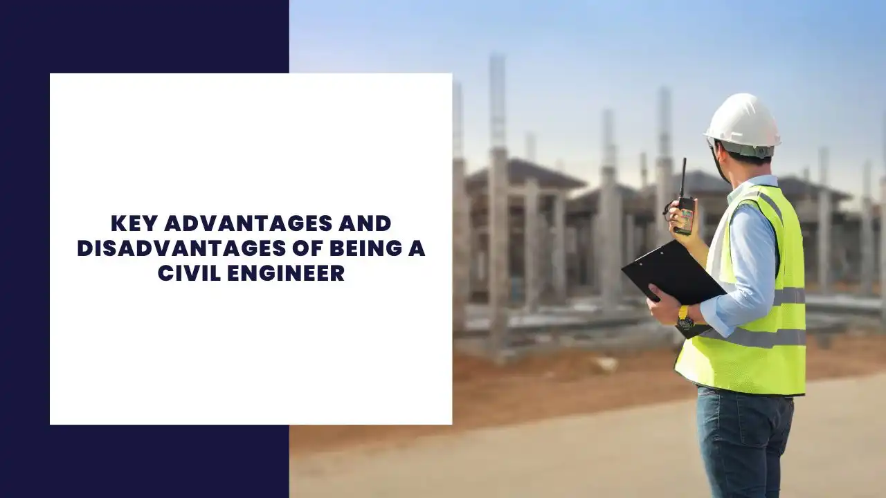 14 Key Advantages and Disadvantages of Being a Civil Engineer