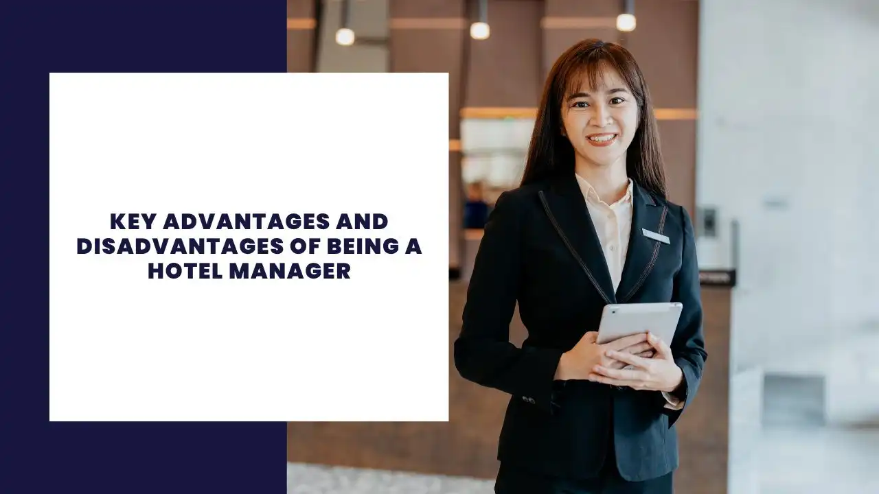 14 Key Advantages and Disadvantages of Being a Hotel Manager