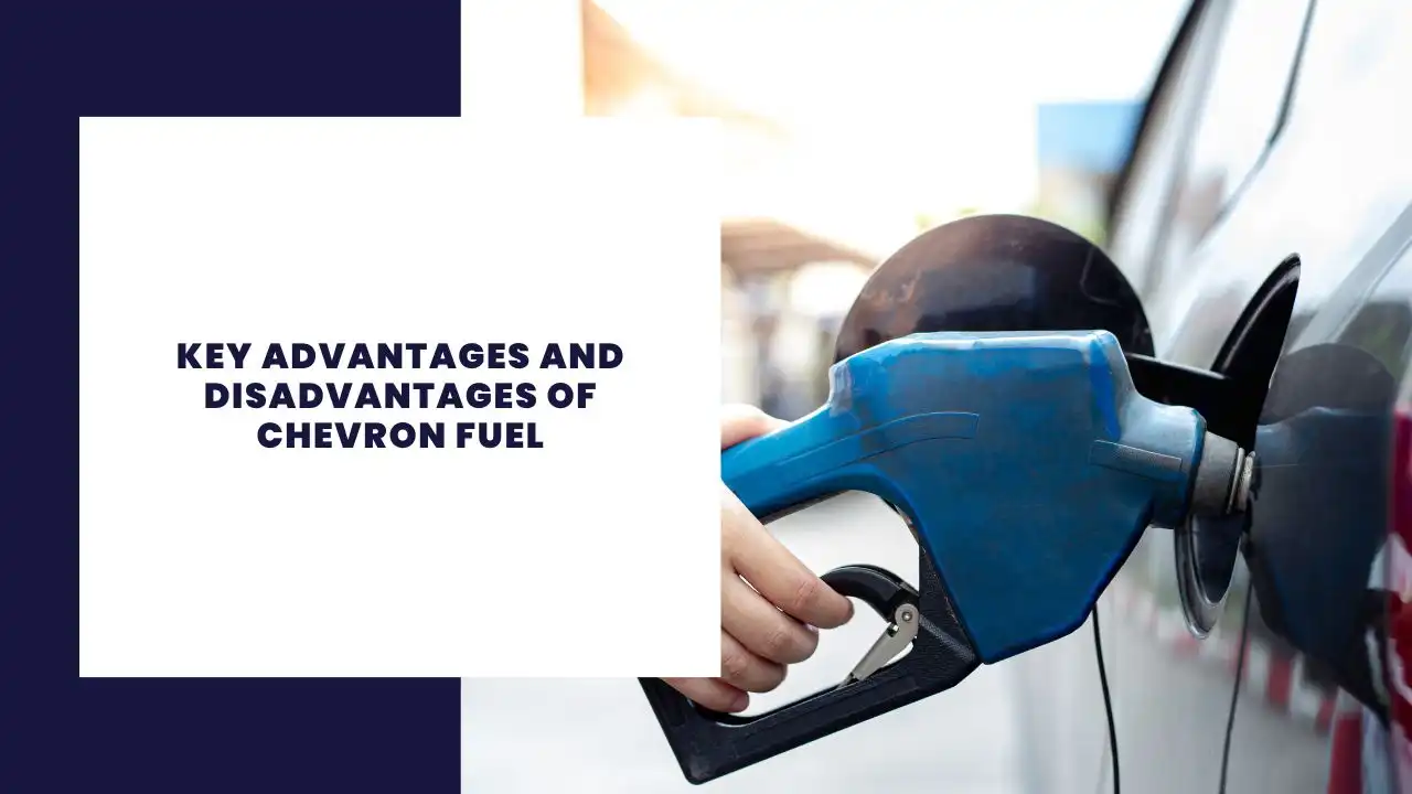 14 Key Advantages and Disadvantages of Chevron Fuel