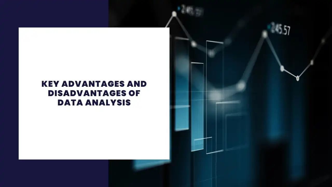 14 Key Advantages And Disadvantages Of Data Analysis 14 Key Advantages And Disadvantages Of Data Analysis