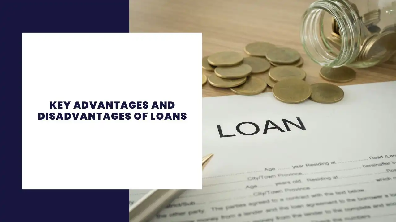 14 Key Advantages and Disadvantages of Loans
