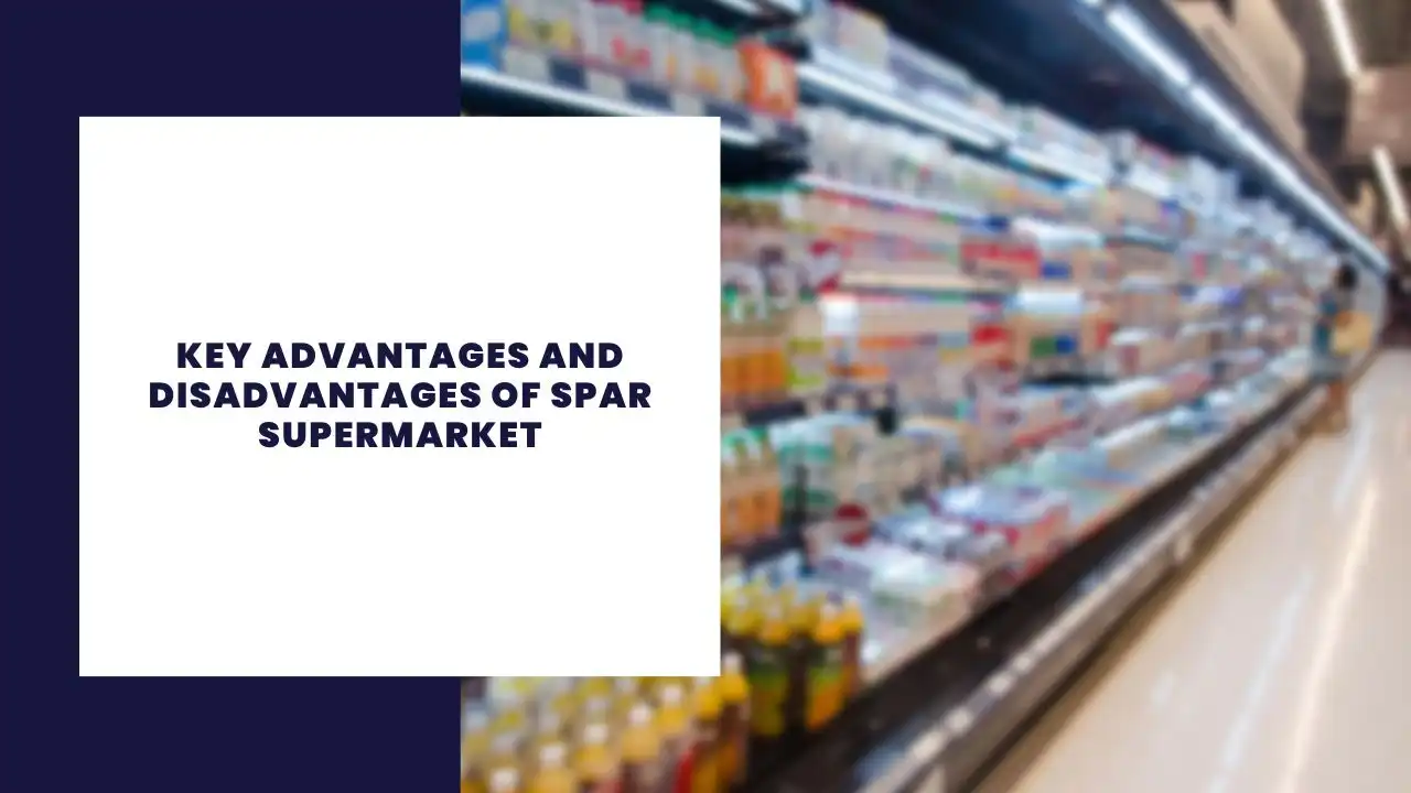14 Key Advantages and Disadvantages of Spar Supermarket
