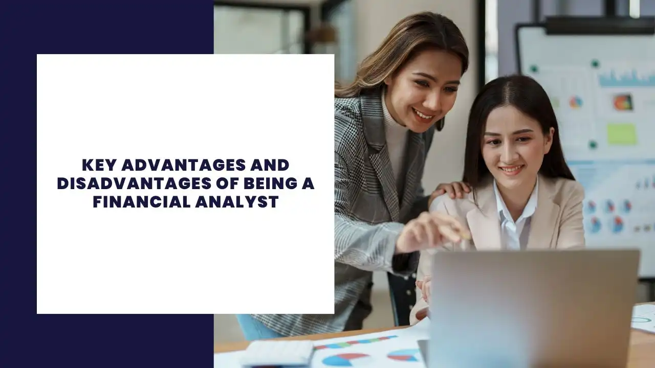 14 Key Advantages and Disadvantages of Being a Financial Analyst