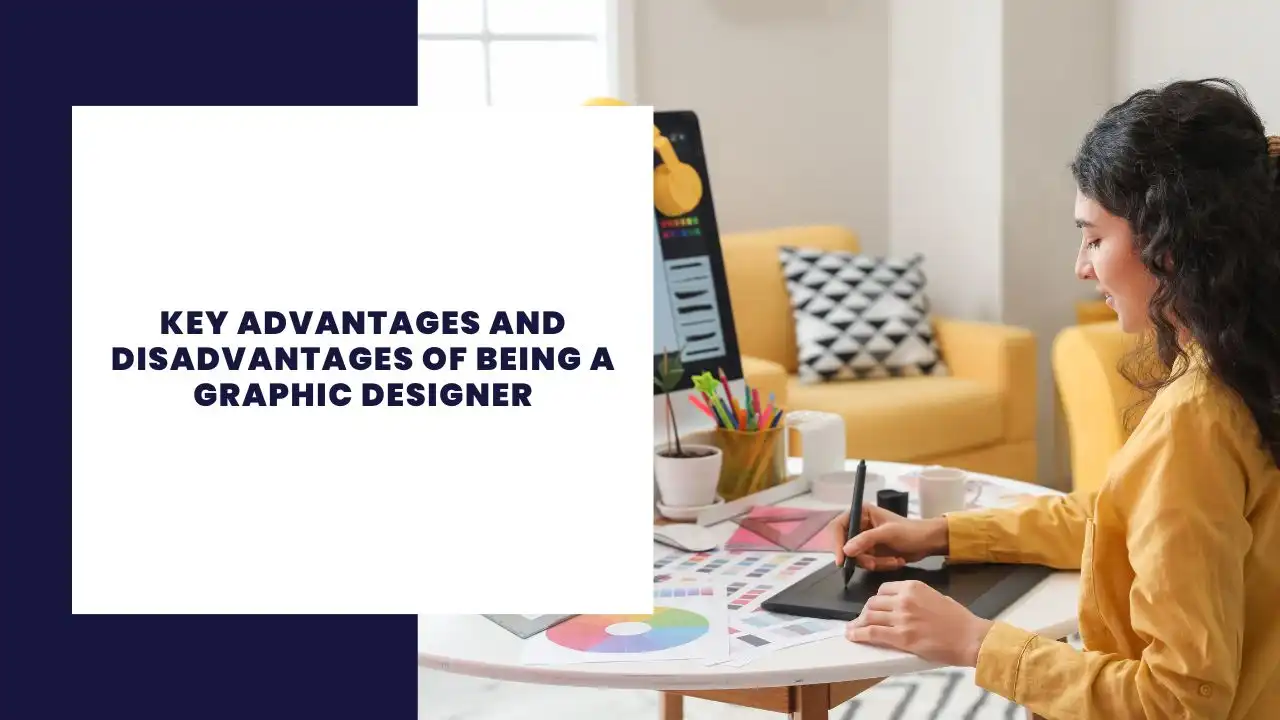 20 Key Advantages and Disadvantages of Being a Graphic Designer