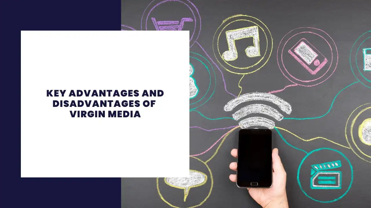 14 Key Advantages And Disadvantages Of Virgin Media