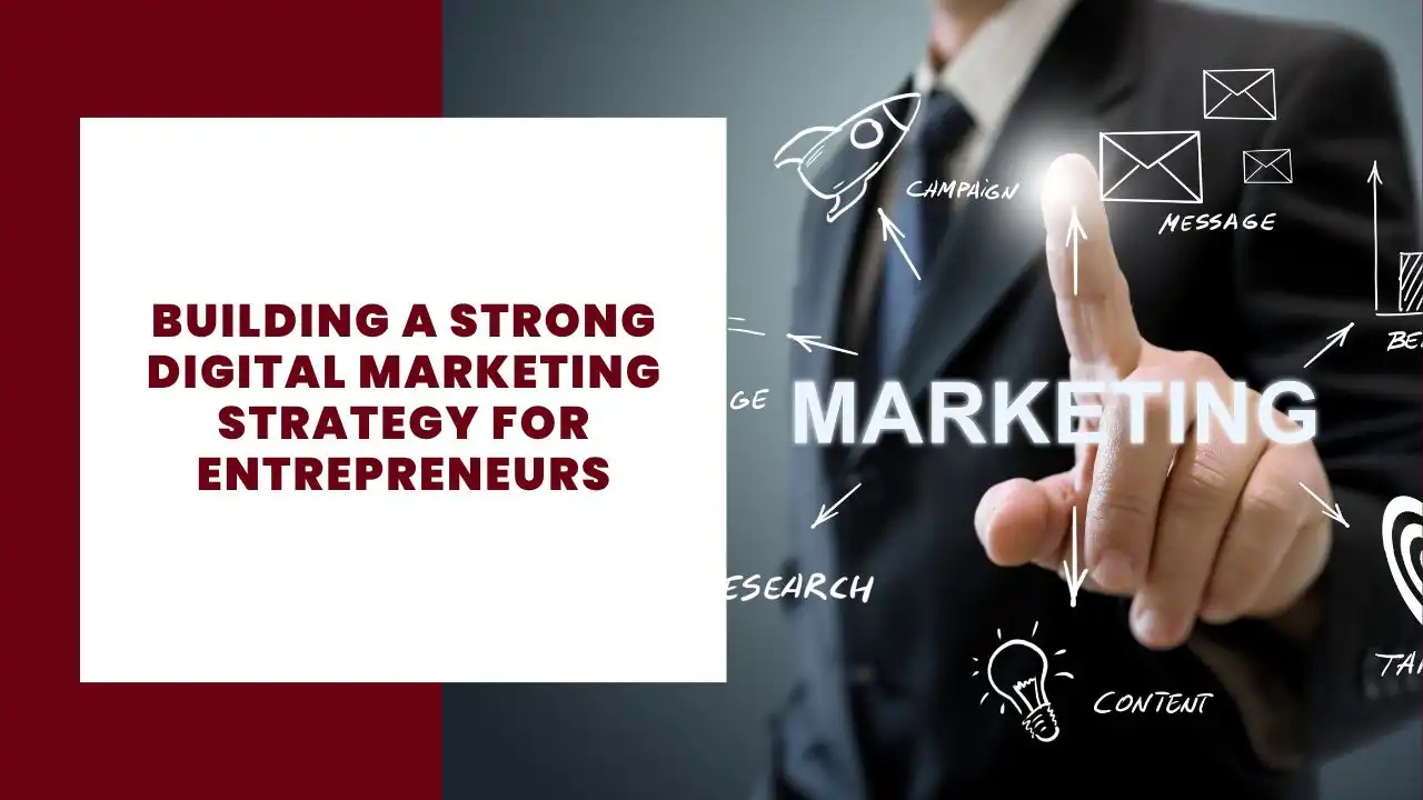 Building a Strong Digital Marketing Strategy for Entrepreneurs