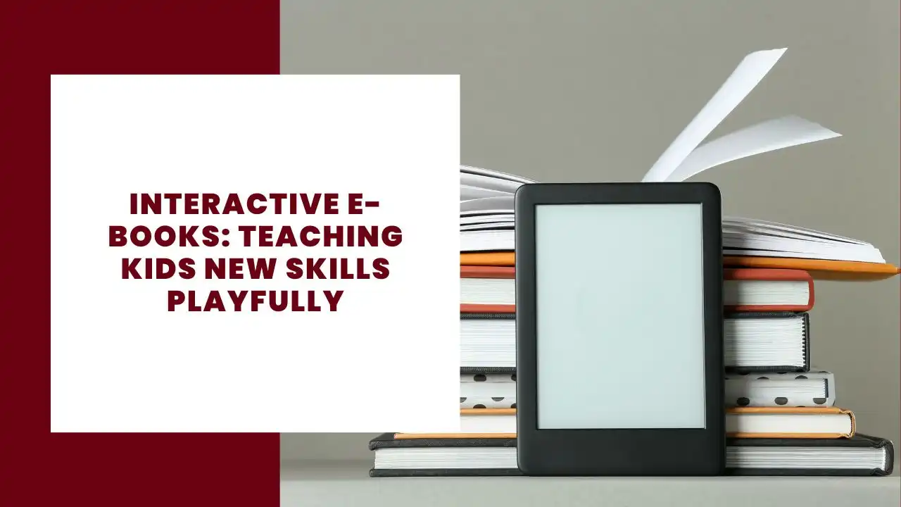 Interactive E-Books: Teaching Kids New Skills Playfully