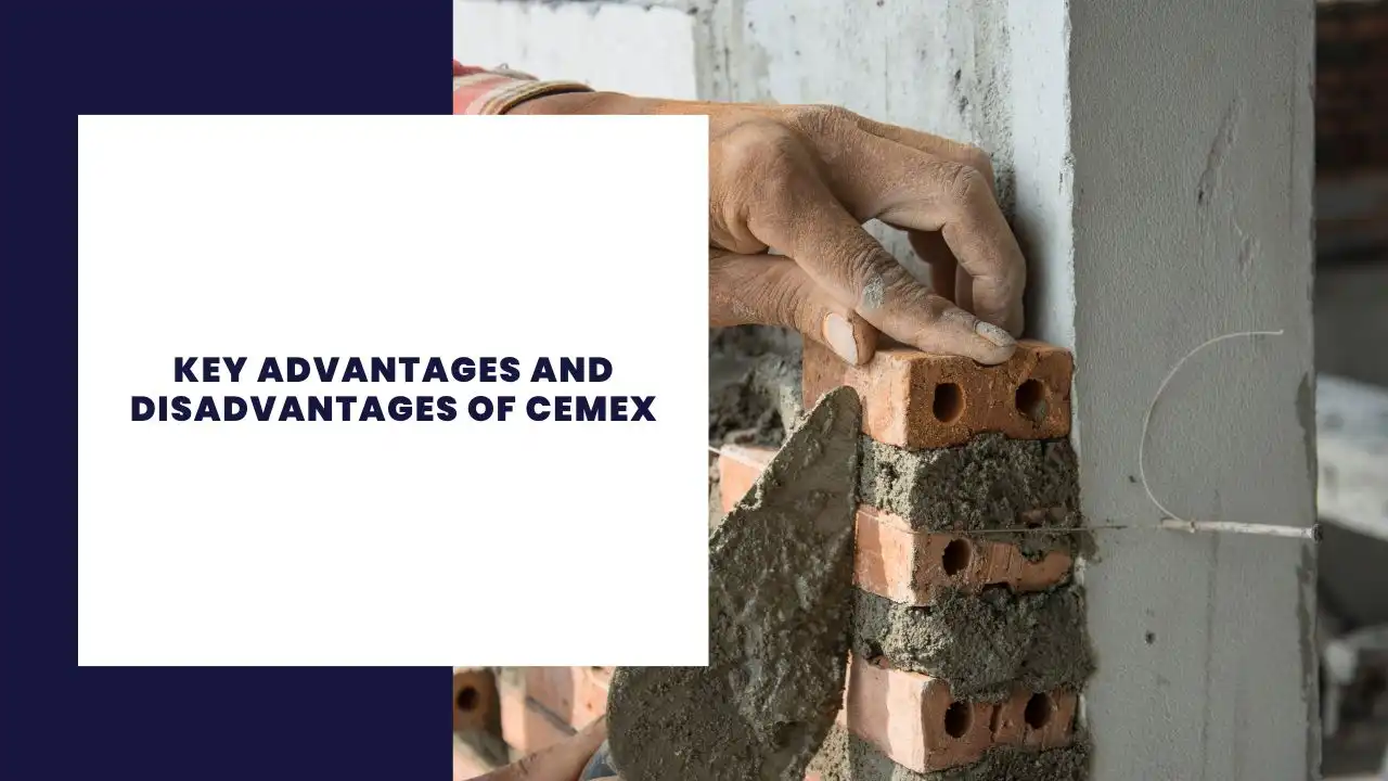 14 Key Advantages And Disadvantages Of Cemex