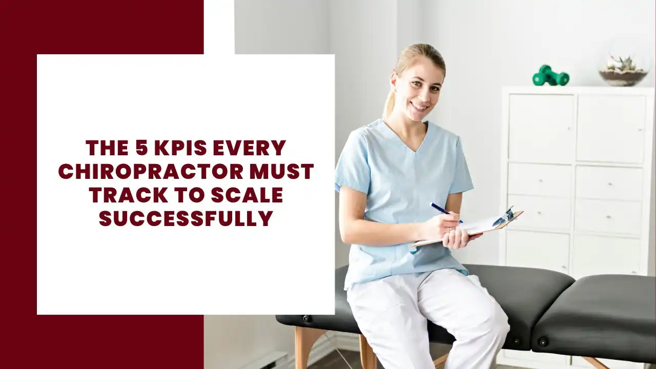 The 5 KPIs Every Chiropractor Must Track to Scale Successfully