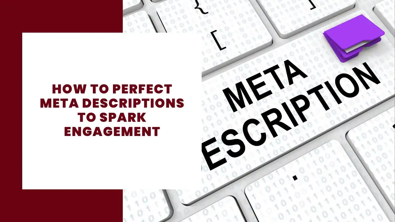 How to Perfect Meta Descriptions to Spark Engagement